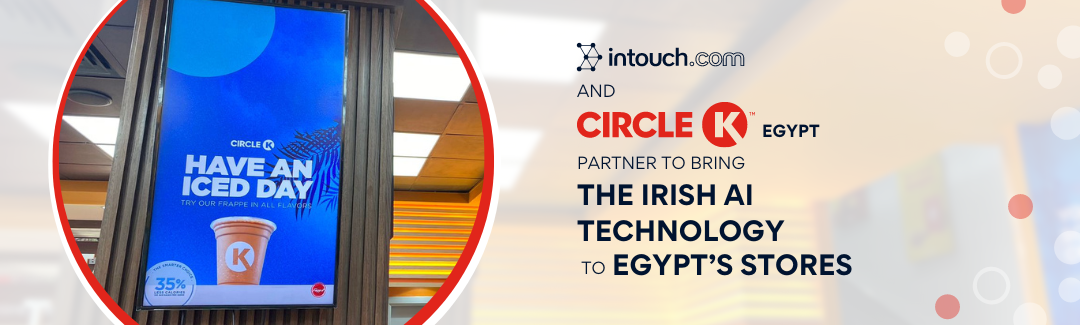 Circle K Egypt & Intouch.com Partner to Bring the Irish AI Technology to Egypt’s Stores